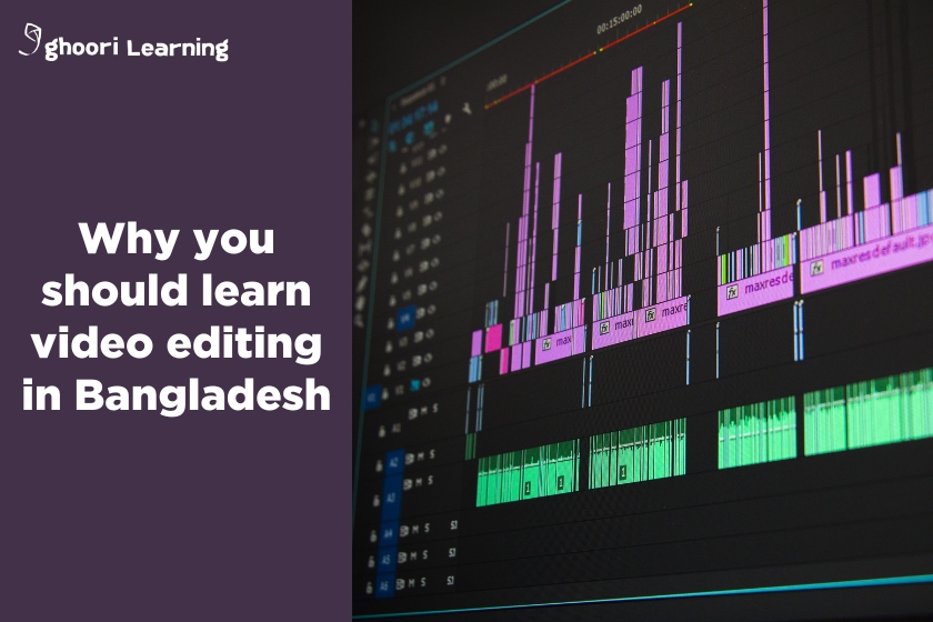 Why you should learn video editing in Bangladesh